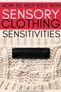 How to Help Kids with Sensory Issues with Clothes - The OT Toolbox