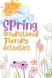 Spring Occupational Therapy Activities - The OT Toolbox