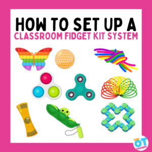 Ultimate Guide to Fidget Kits - The OT Toolbox