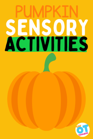 Pumpkin Sensory Activities - The OT Toolbox